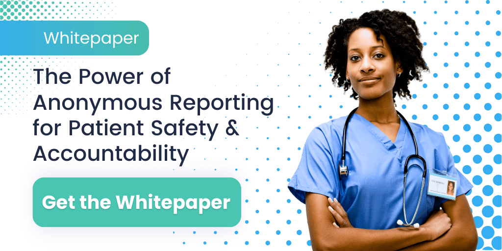 The Power of Anonymous Reporting for Patient Safety & Accountability